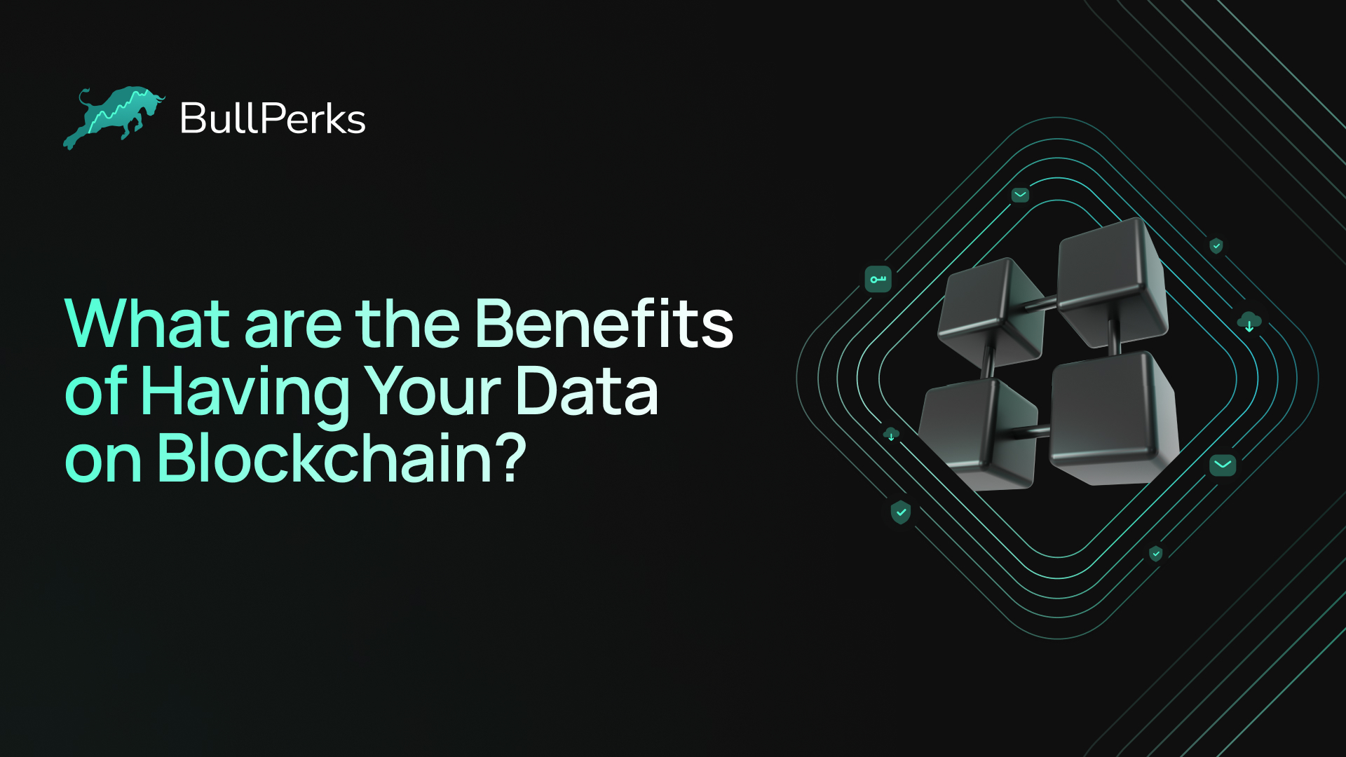 What Are The Benefits Of Having Your Data On Blockchain? - BullPerks