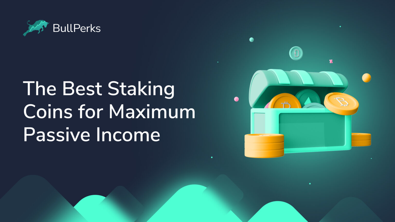 The Best Staking Coins For Maximum Passive Income - BullPerks