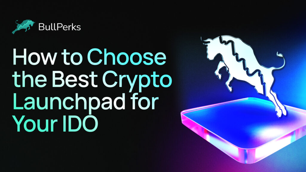 How To Choose The Best Crypto Launchpad For Your IDO - BullPerks