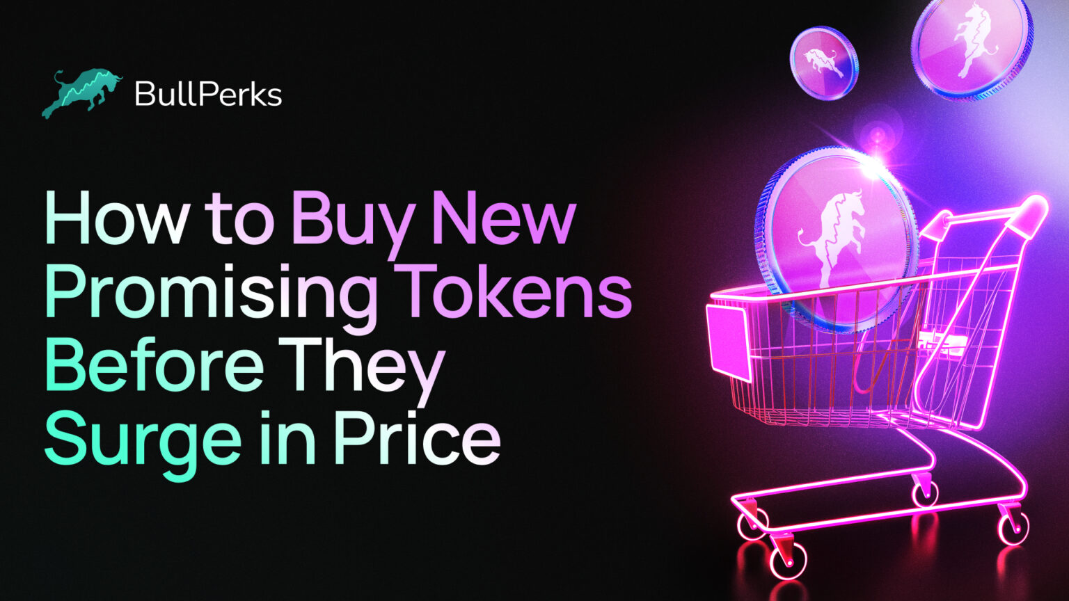How To Buy New Promising Tokens Before They Surge In Price - BullPerks