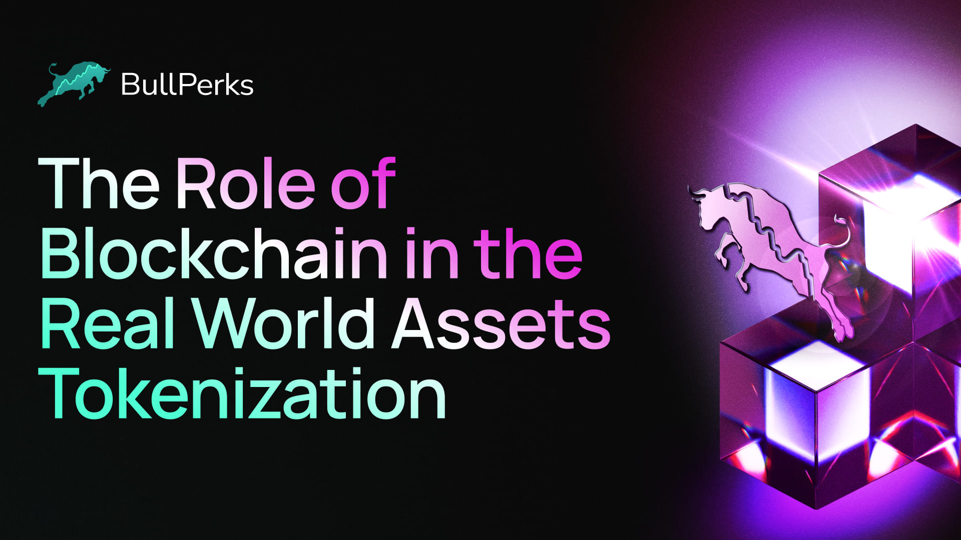 The Role Of Blockchain In The Real World Assets Tokenization - BullPerks