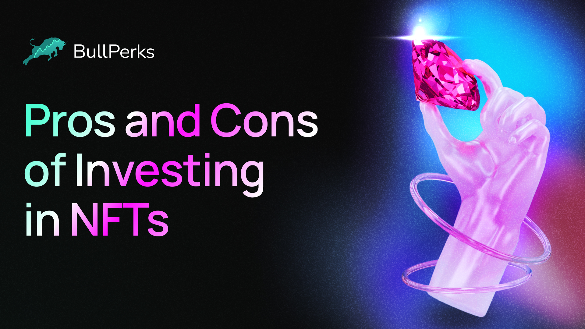 Pros And Cons Of Investing In NFTs - BullPerks
