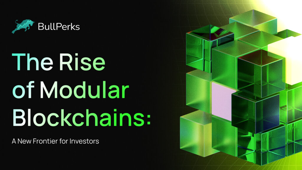 The Rise Of Modular Blockchains: A New Frontier For Investors - BullPerks